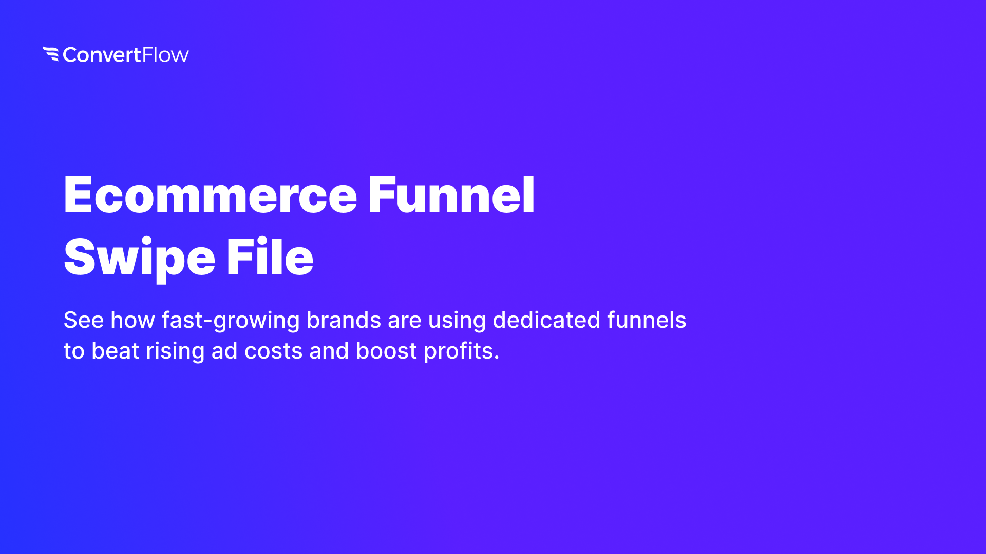 Ecommerce Funnel Swipe File – ConvertFlow